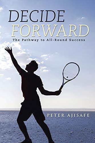 Decide Forward: The Pathway to All-Round Success 9781499091953| eBay