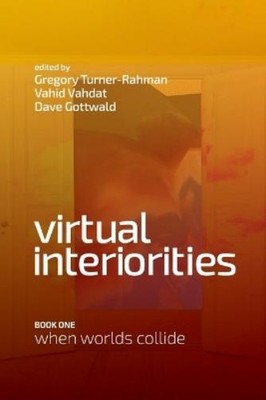Dave Gottwald Vahid Vahdat Gregory Turner-Rahm Virtual Interioriti ...