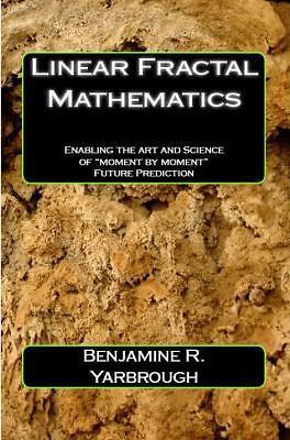 Linear Fractal Mathematics : Thnge Art and Science of Seeing Ahead One ...