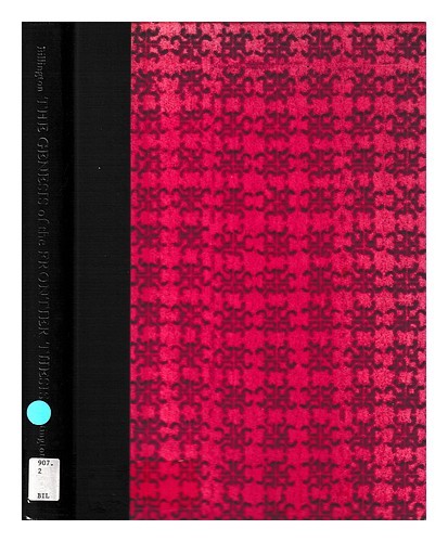 Billington, Ray Allen The Genesis Of The Frontier Thesis: A Study IN ...