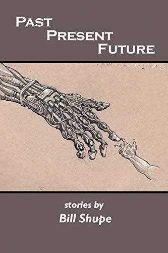 Past Present Future: Stories by Shupe New 9781721729951 Fast Free ...