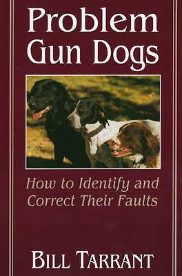 Problem Gun Dogs: How to Identify and Correct Their Faults by Bill ...