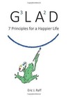 GLAD: 7 Principles for a Happier Life - Paperback By Raff, Eric - GOOD ...