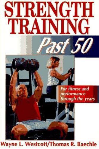 Strength Training Past 50 by Mark Williams, Thomas Baechle and Wayne L ...