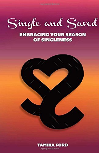 SINGLE AND SAVED: EMBRACING YOUR SEASON OF SINGLENESS By Tamika Ford ...