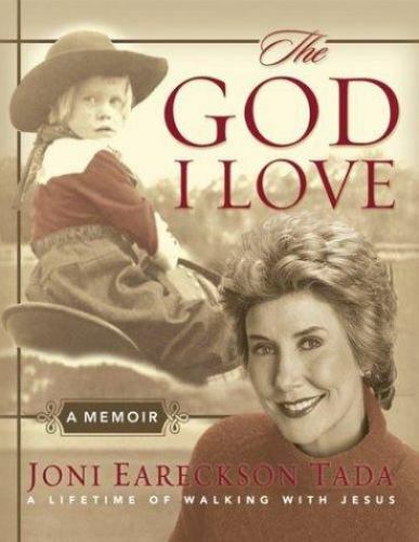 The God I Love : A Lifetime of Walking with Jesus by Joni Eareckson ...