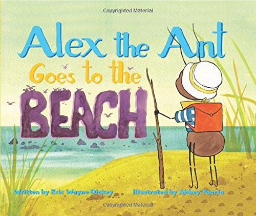 Alex the Ant Goes to the Beach by Eric Wayne Dickey Hardback Book The ...