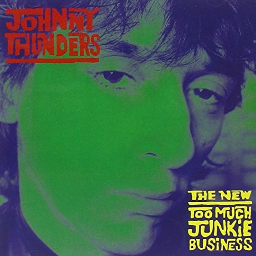 Johnny Thunders - New Too Much Junkie Business - Johnny Thunders CD ...