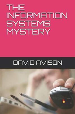THE INFORMATION SYSTEMS MYSTERY By DAVID AVISON 9781679632150| eBay