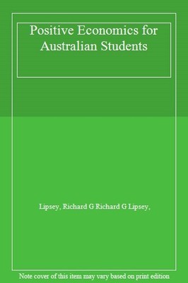 Positive Economics for Australian Students By Richard G. Lipsey | eBay