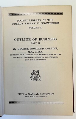 Outline of Business by George Rowland Collins, M.A., M.B.A. Volume X ...