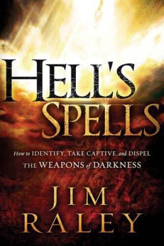 Hell's Spells: How to Indentify, Take Captive, and Dispel the Weapons ...