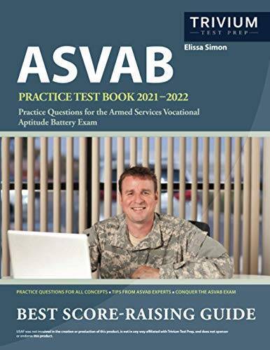 ASVAB Practice Test Book 2021-2022: Practice Questions for the Armed ...