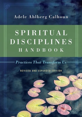 Adele Ahlberg Calhoun Spiritual Disciplines Handbook (Paperback) (UK ...