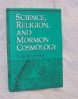 Science, Religion and Mormon Cosmology Erick R Paul | eBay