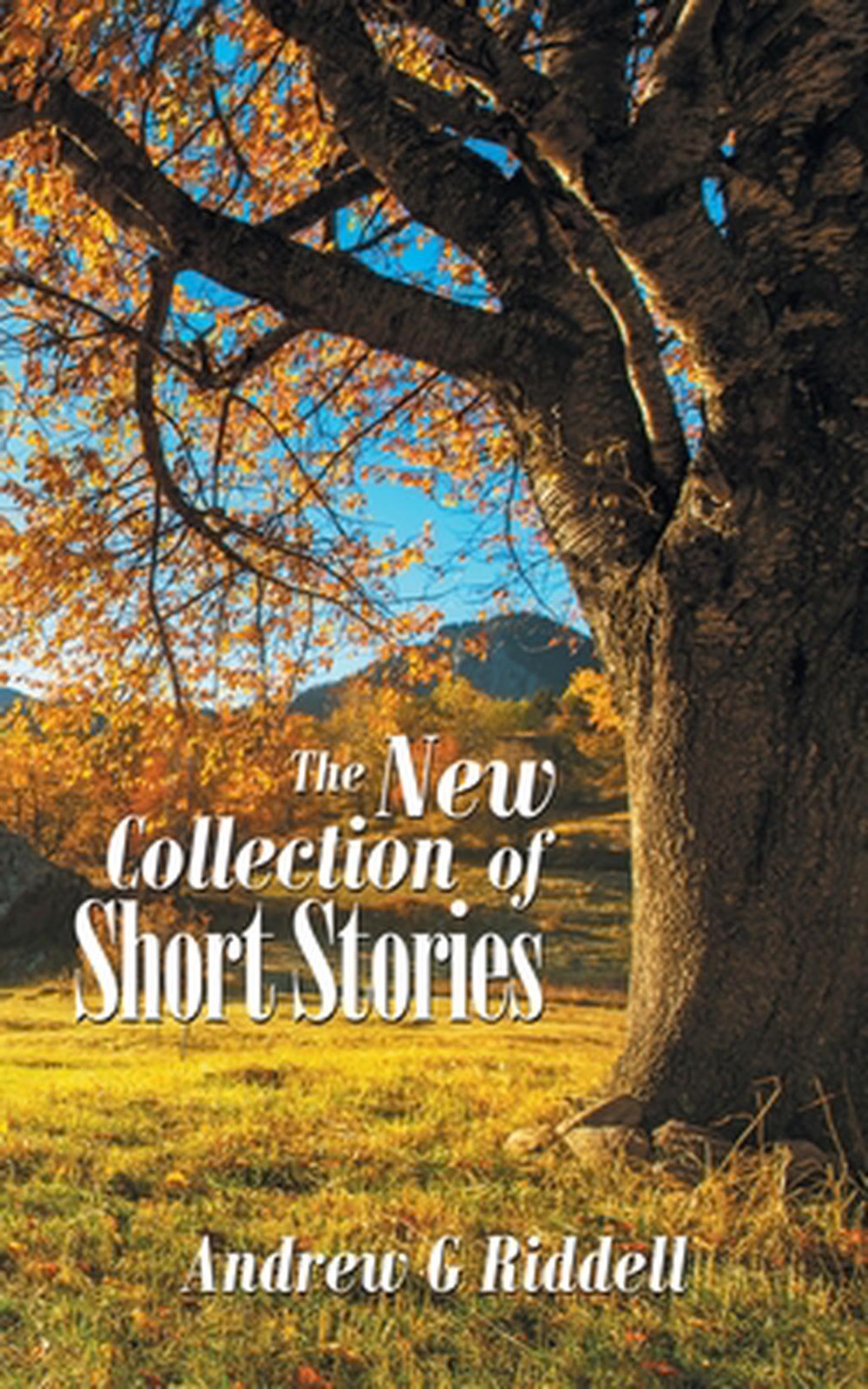 The New Collection of Short Stories by Andrew G. Riddell Paperback Book ...