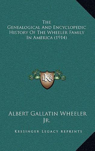 Genealogical and Encyclopedic History of the Wheeler Family in America ...