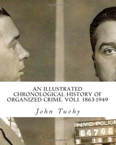 AN ILLUSTRATED CHRONOLOGICAL HISTORY OF ORGANIZED CRIME. By John ...