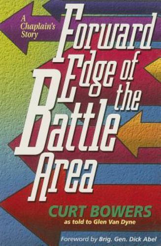 Forward Edge of the Battle Area: A Chaplain's Story by Bowers, Curt ...