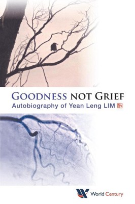 Goodness Not Grief: Autobiography of Yean Leng Lim by Lim, Yean Leng | eBay
