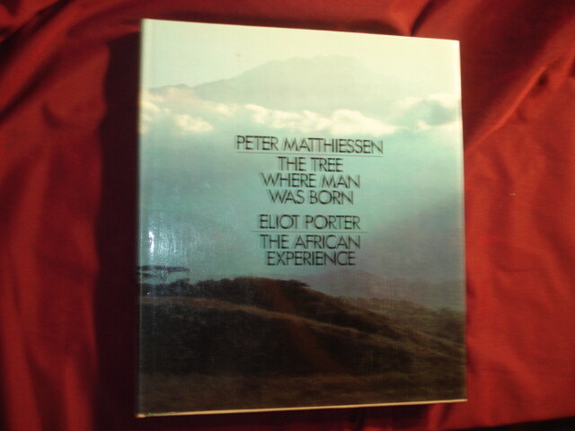 Matthiessen, Peter and Eliot Porter The Tree Where Man Was Born and the ...