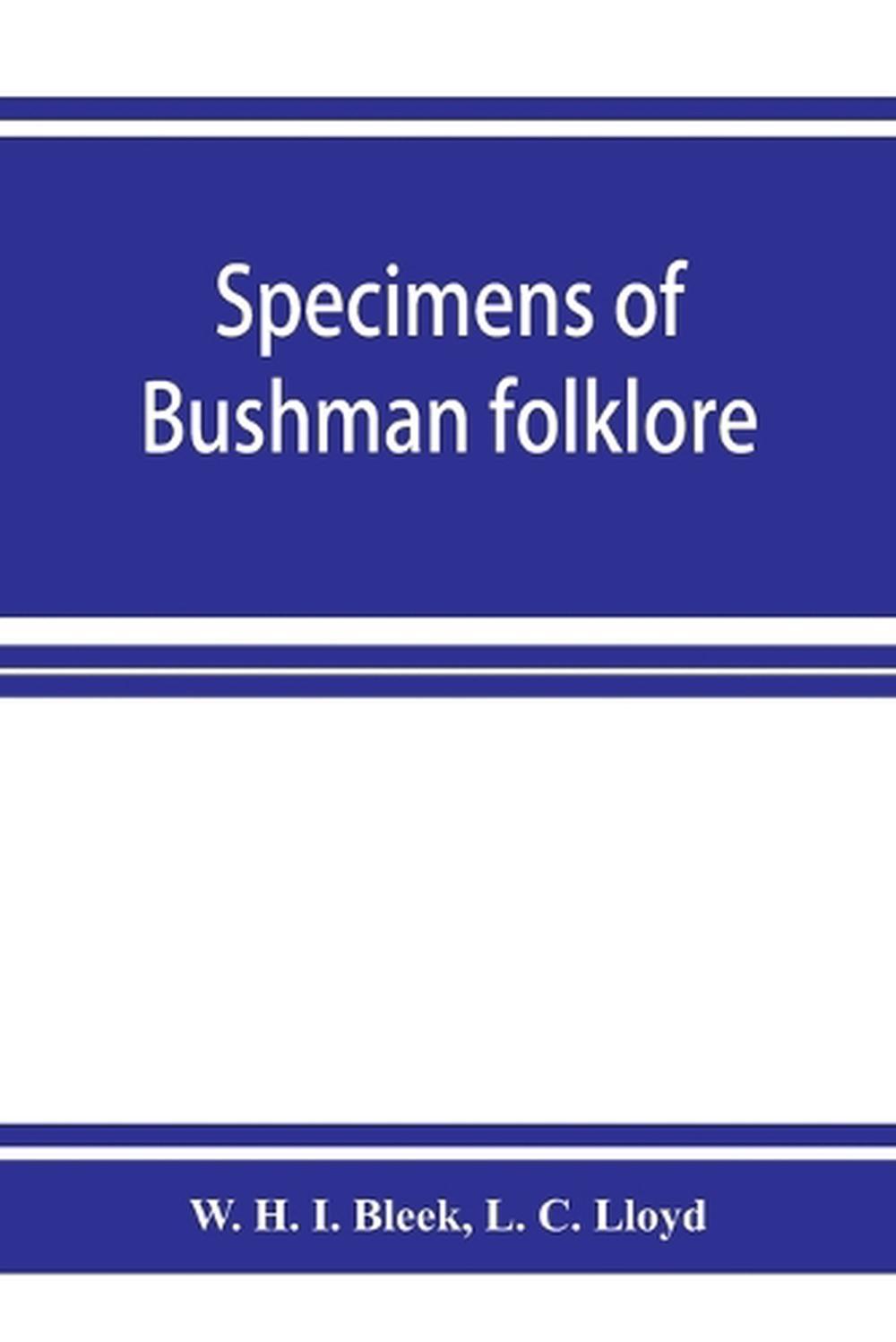 Specimens of Bushman folklore by W.H.I. Bleek (English) Paperback Book ...