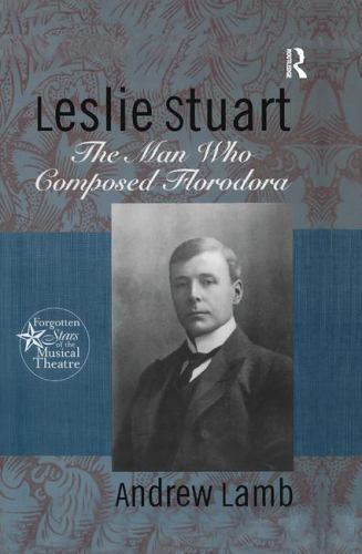 Forgotten Stars of the Musical Theatre Ser.: Leslie Stuart : Composer ...
