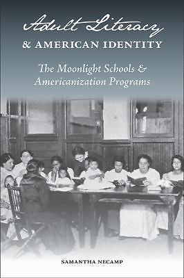Adult Literacy and American Identity : The Moonlight Schools and ...