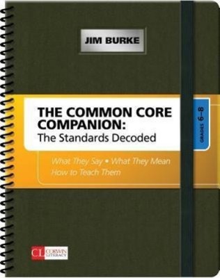 The Common Core Companion: The Standards Decoded: What They Say, What ...