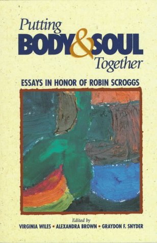 PUTTING BODY & SOUL TOGETHER: ESSAYS IN HONOR OF ROBIN By Virginia ...