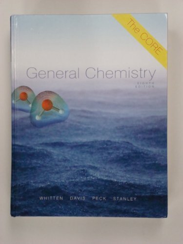 GENERAL CHEMISTRY: THE CORE By Kenneth W. Whitten & Raymond E. Davis ...