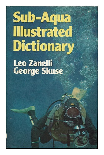 ZANELLI, LEO Sub-Aqua Illustrated Dictionary / [By] Leo Zanelli and ...