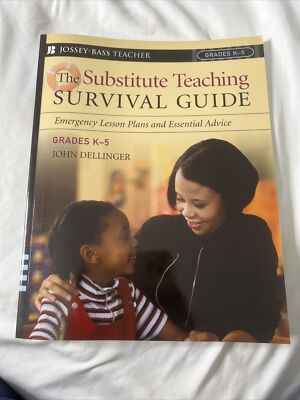 J-B Ed: Survival Guides: The Substitute Teaching Survival Guide, Grades ...