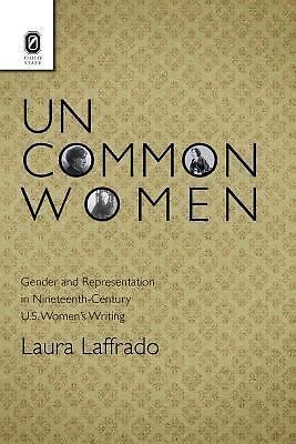 Uncommon Women : Gender and Representation in Nineteenth-Century U. S ...