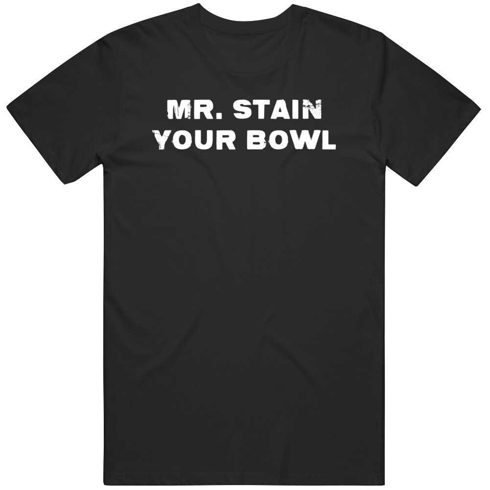 Mr Stain Your Bowl Funny Toilet Humor T Shirt | eBay