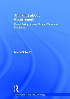 Thinking about Punishment: Penal Policy Across Space, Time and ...