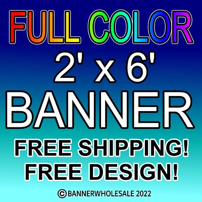2' x 6' Custom Vinyl Banner 13oz Full Color Outdoor Sign 2x6 FREE ...