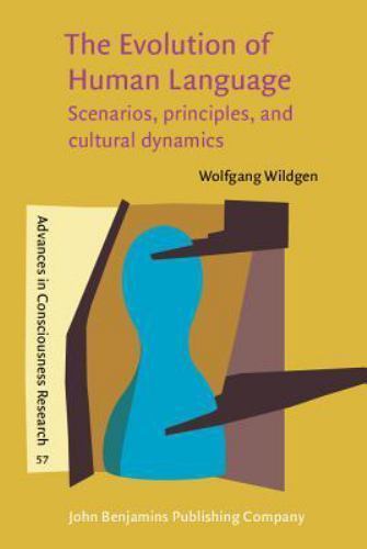 Advances in Consciousness Research Ser.: Evolution of Human Language ...