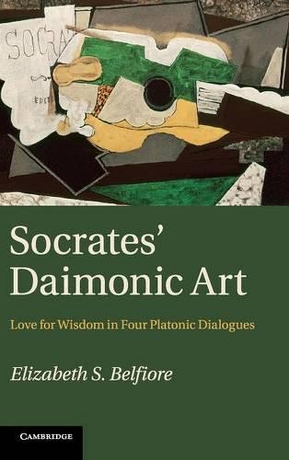 Socrates' Daimonic Art: Love for Wisdom in Four Platonic Dialogues by ...