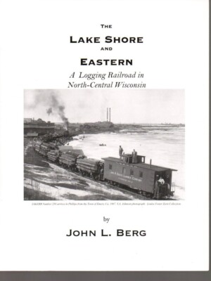 Lake Shore & Eastern, A Logging Railroad in North-Central Wisconsin | eBay