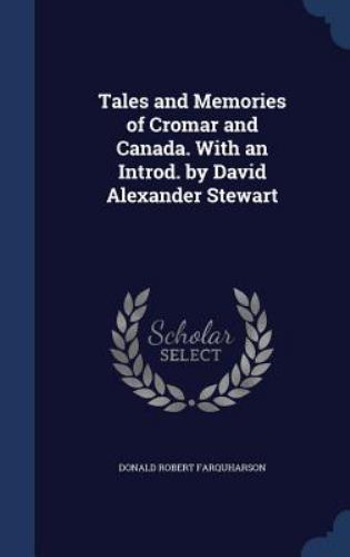 Tales and Memories of Cromar and Canada. with an Introd. by David ...