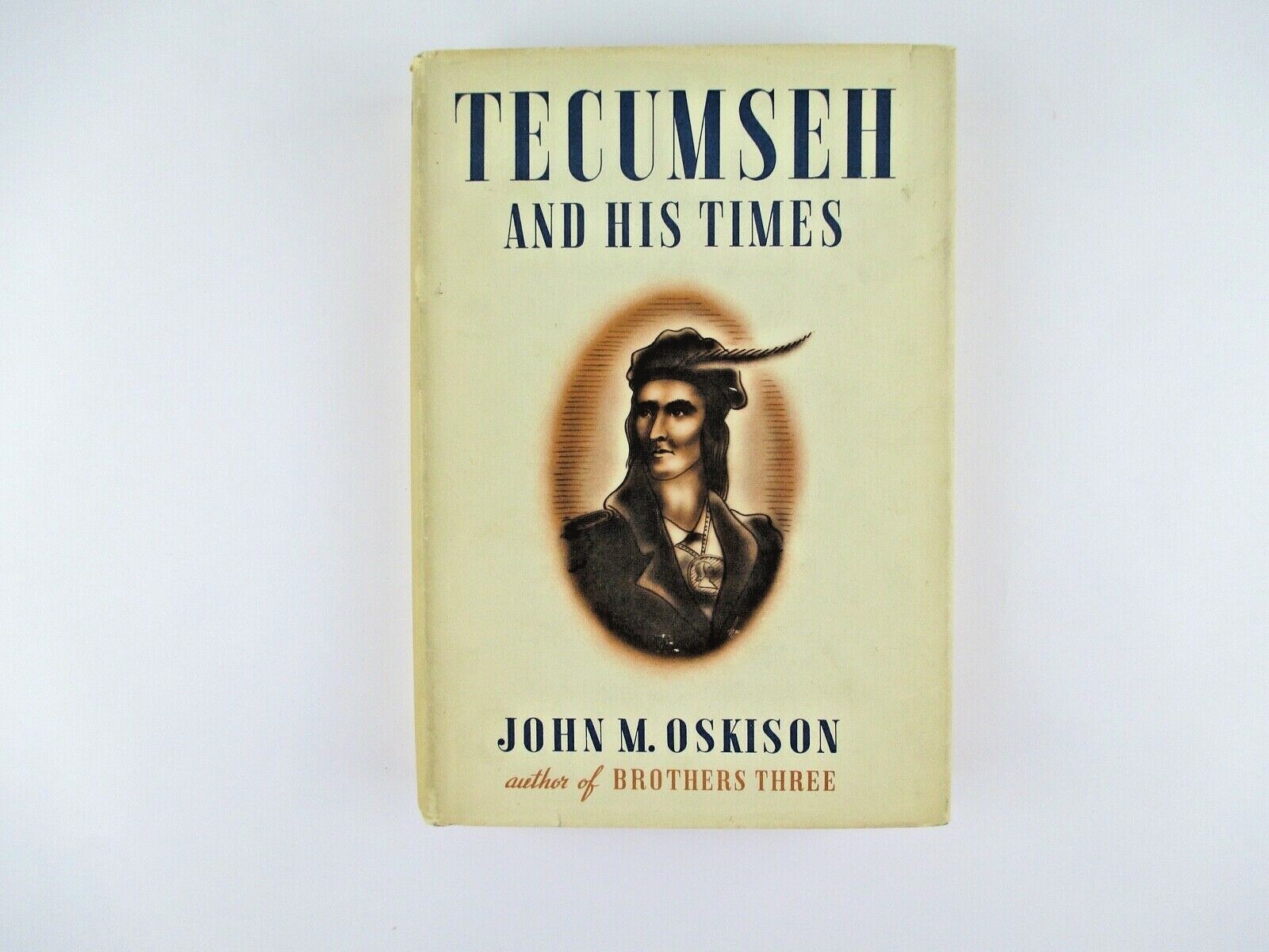 Tecumseh and His TimesThe Story of a Great Indian by John M. Oskison in ...