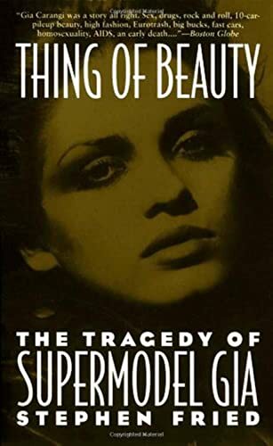 Thing of Beauty: The Tragedy of Supermodel Gia by Fried, Stephen ...