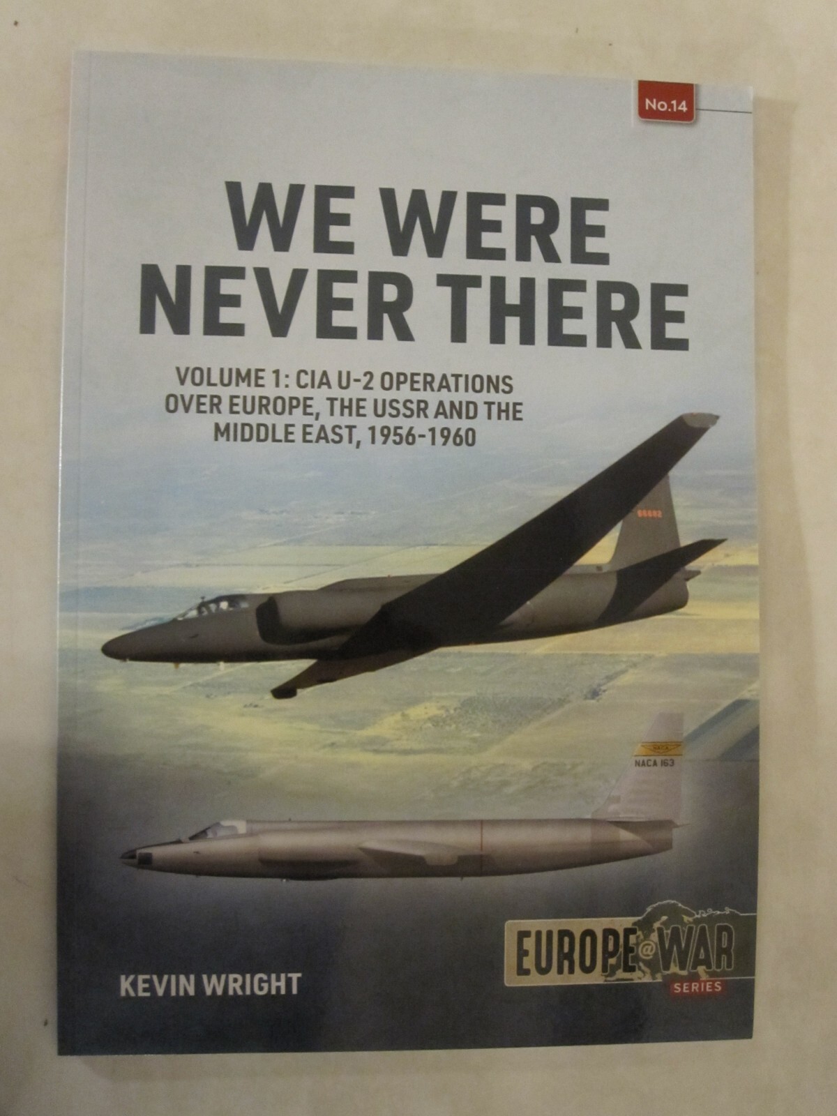 We Were Never There Volume 1: CIA U-2 Operations over Europe, USSR, and ...