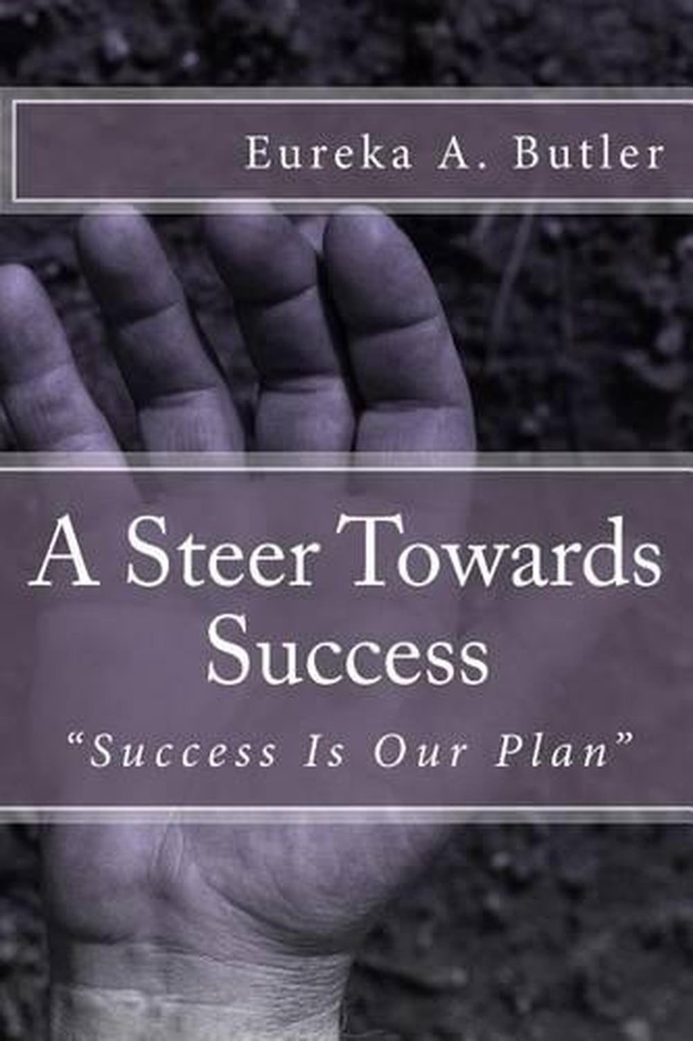 A Steer Towards Success: "Success Is Our Plan" by Eureka A. Butler ...