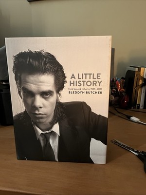 A Little History Nick Cave & Cohorts 1981-2013 by Bleddyn Butcher VGC ...