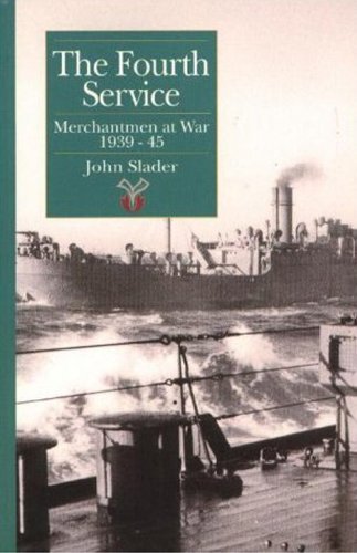 The Fourth Service: Merchantmen at War, 1939-45 by Slader, John ...