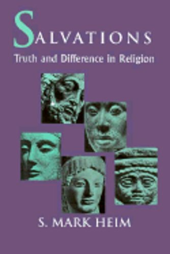 Salvations: Truth and Difference in Religion by Mark Heim: New ...