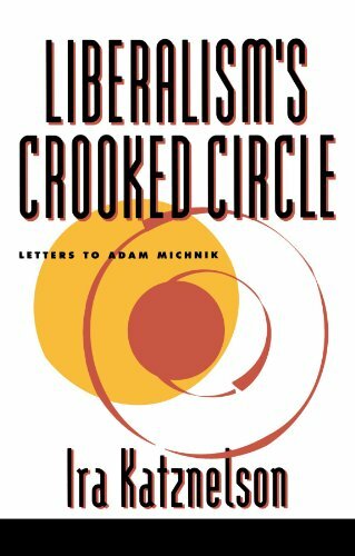 Liberalism's Crooked Circle: Letters to Adam Michnik by Katznelson New+ ...