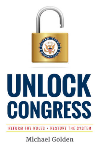 Unlock Congress: Reform the Rules - Restore the System - Hardcover ...